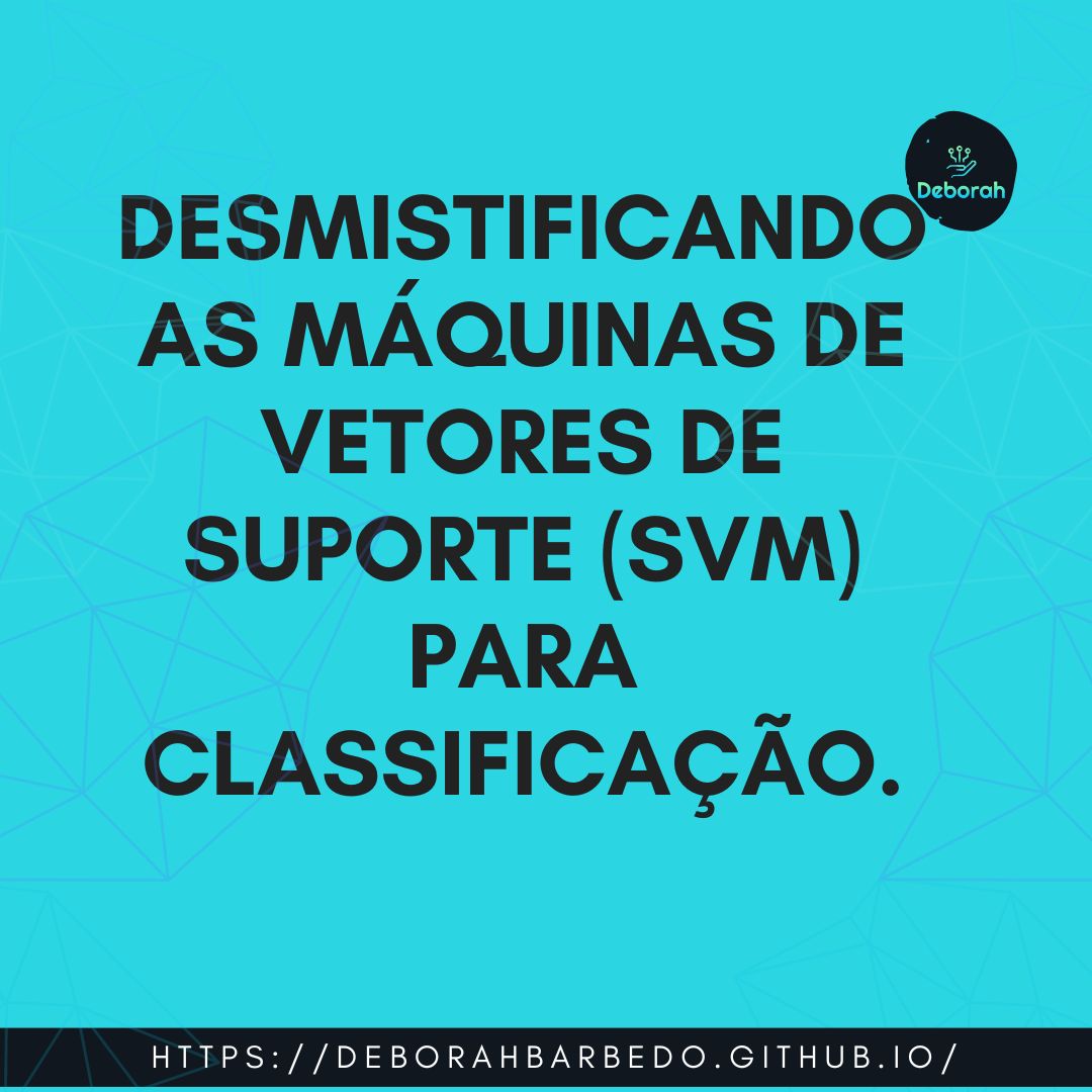 Desmistificando as Máquinas de Vetores de Suporte (SVM) p...